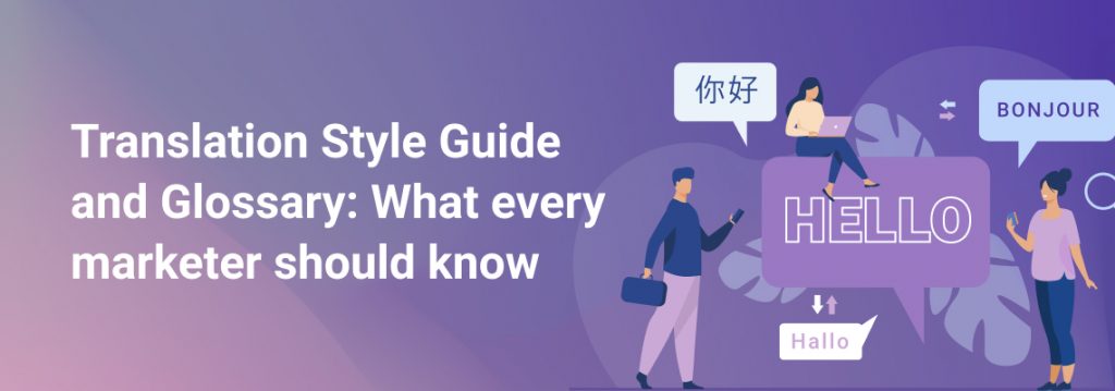 Translation Style Guide and Glossary: What every marketer should know ...